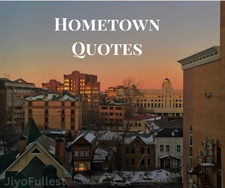 100 Hometown Quotes: Exploring the Heart of Home - Jiyofullest